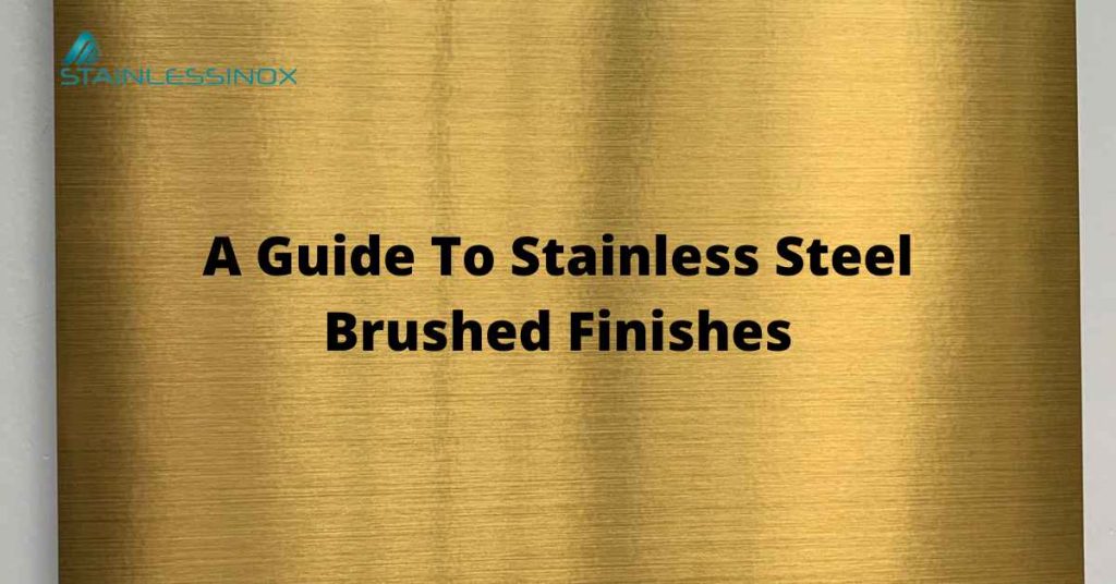 A Guide To Stainless Steel Brushed Finishes