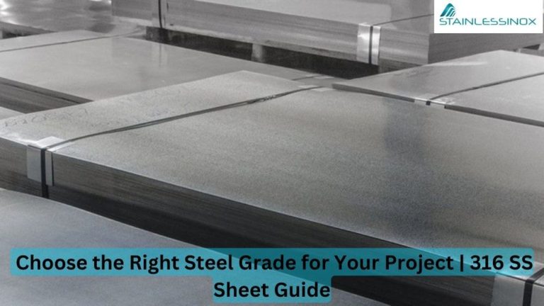 Choose the Right Steel Grade for Your Project | 316 SS Sheet Guide